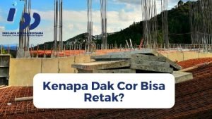 Kenapa Dak Cor Bisa Retak?